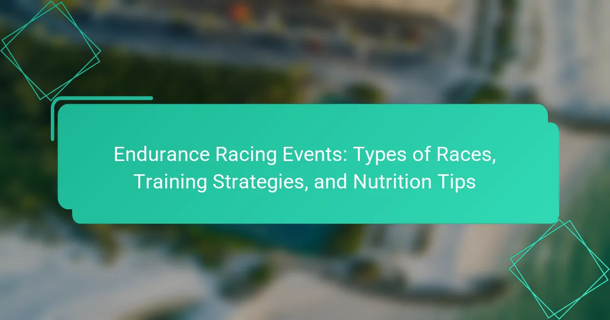 Endurance Racing: Types of Events, Training Tips & Nutrition Guide