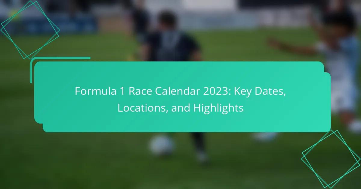 Formula 1 Race Calendar 2023: Key Dates, Locations & Highlights